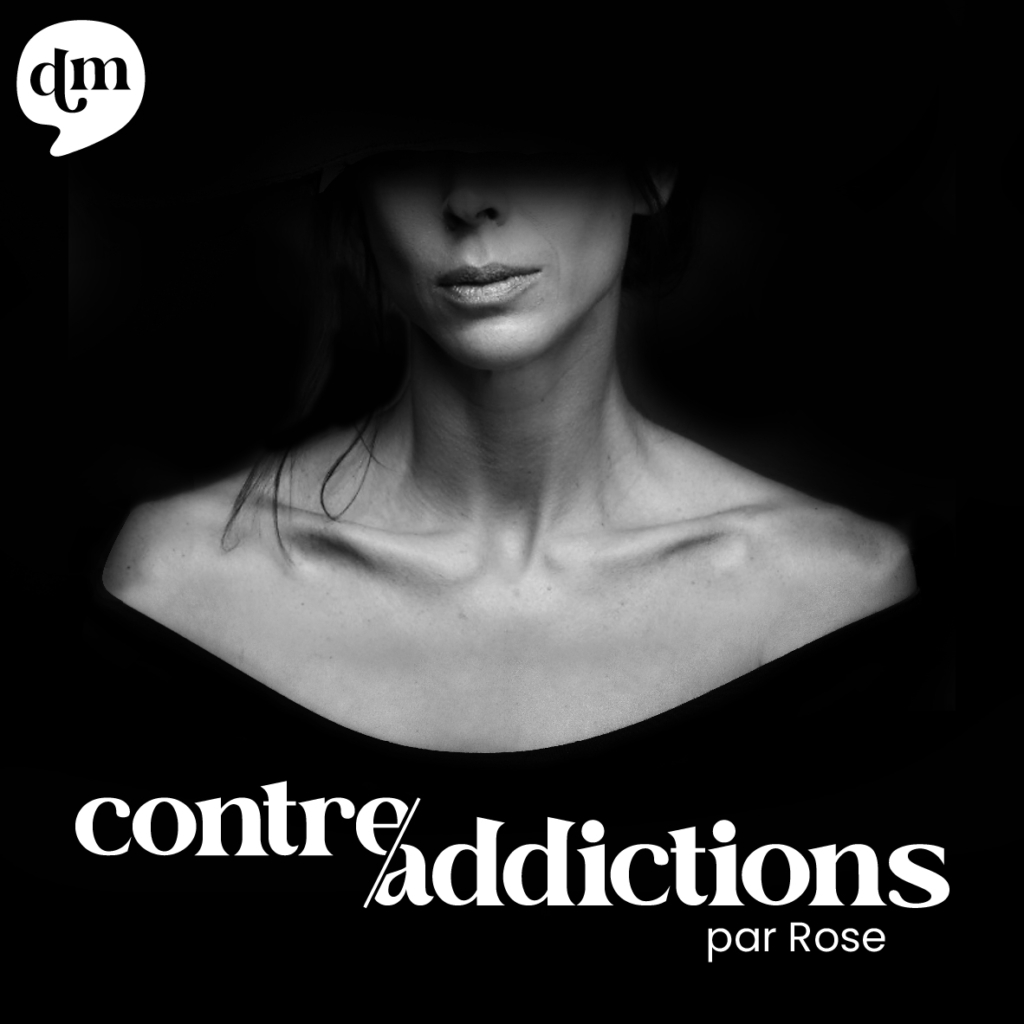 Contre-Addictions – podcast - Rose || Site Officiel